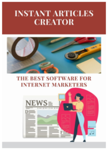 INSTANT ARTICLE CREATOR – Best Software For Internet Marketers
