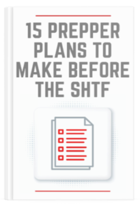 15 Prepper Plans to Make Before the SHTF – How to Get the Right ...